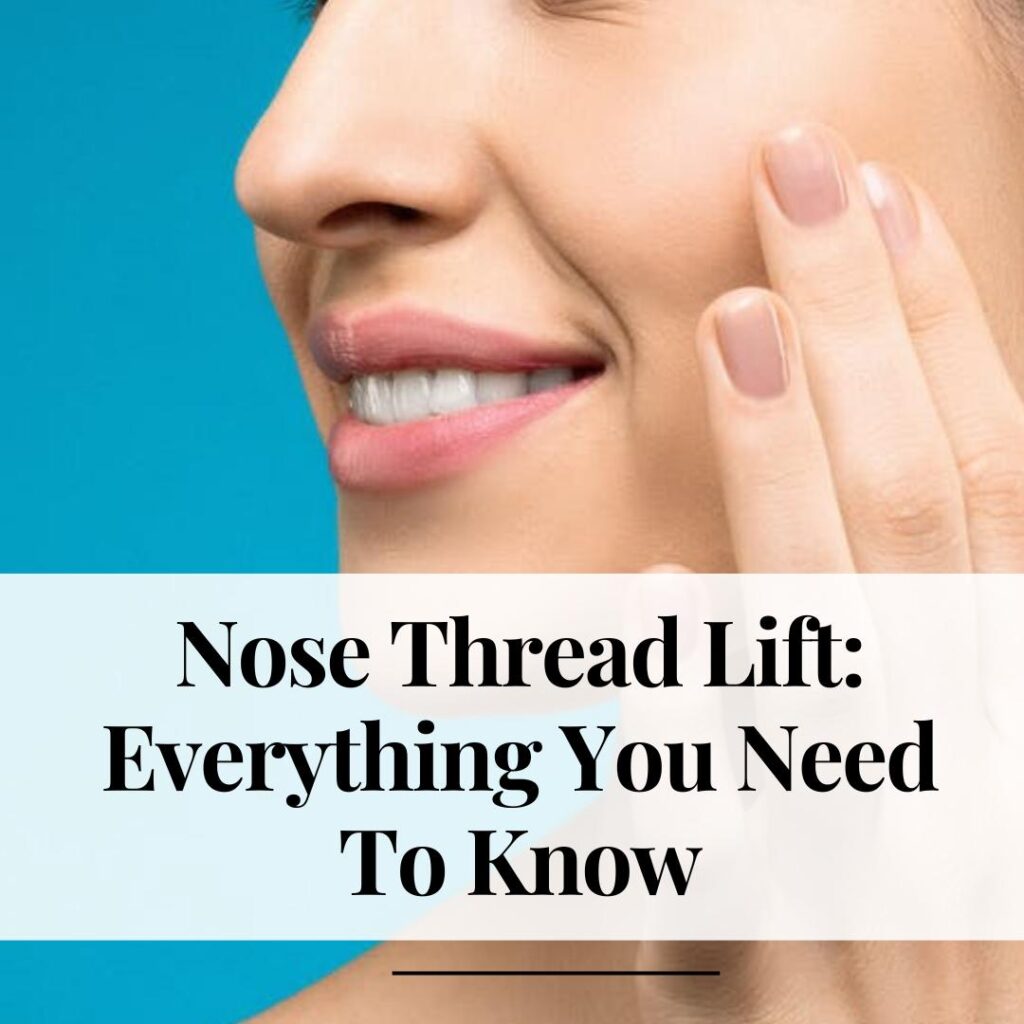 Nose Thread Lift Everything You Need To Know (1) | Elite Aesthetics