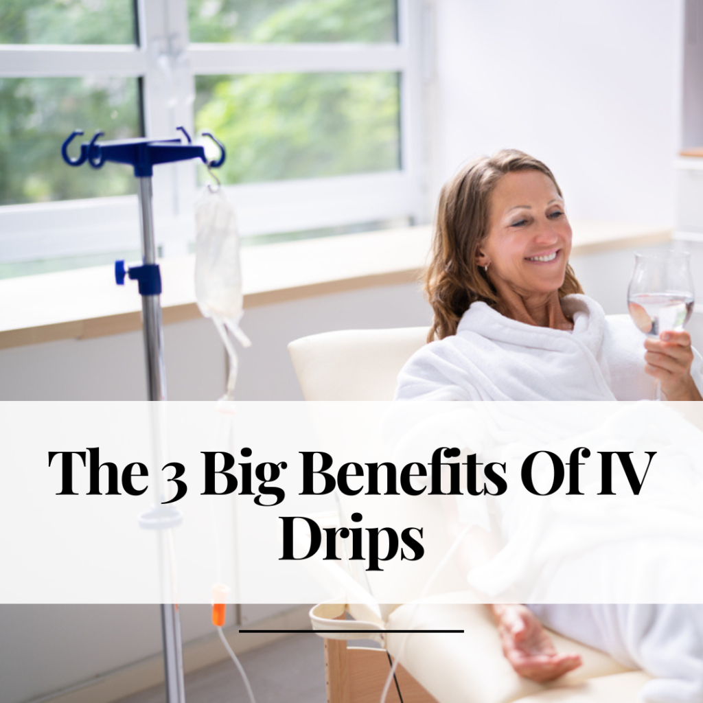The 3 Big Benefits Of IV Drips | Elite Aesthetics