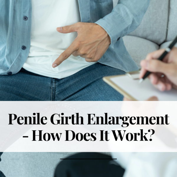 Penile Girth Enlargement - How Does It Work | Elite Aesthetics